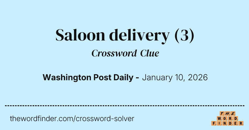 Saloon delivery — Crossword Clue