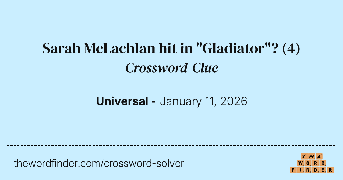 Sarah McLachlan hit in "Gladiator"? — Crossword Clue