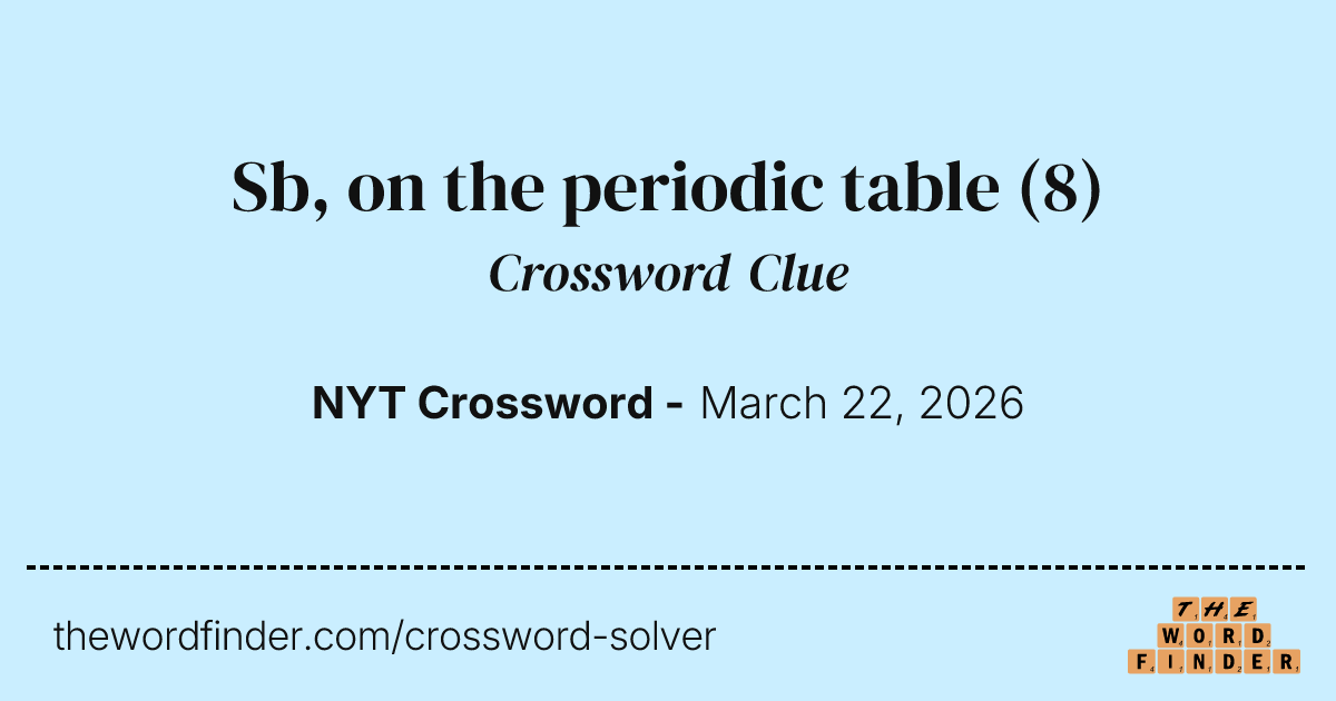 Sb, on the periodic table — Crossword Clue