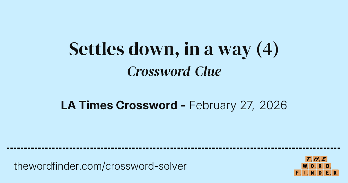 Settles down, in a way — Crossword Clue