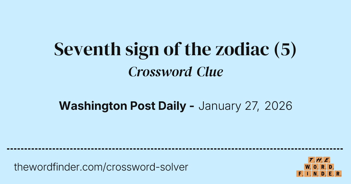 Seventh sign of the zodiac — Crossword Clue