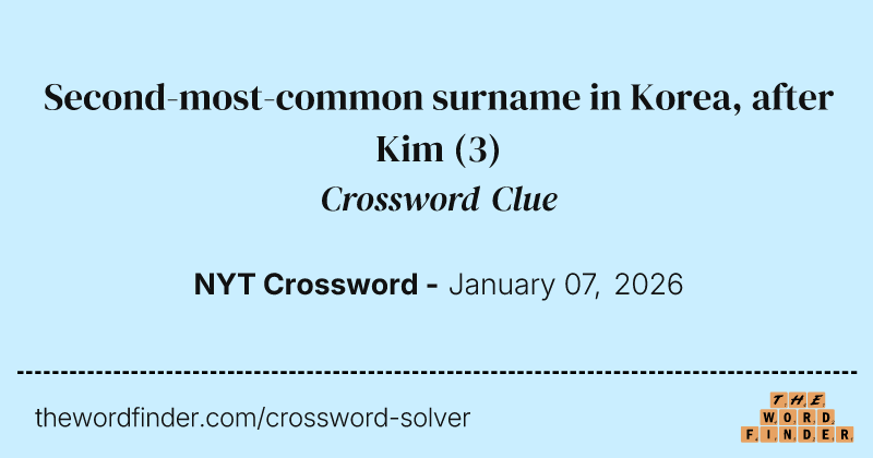 Second-most-common surname in Korea, after Kim — Crossword Clue