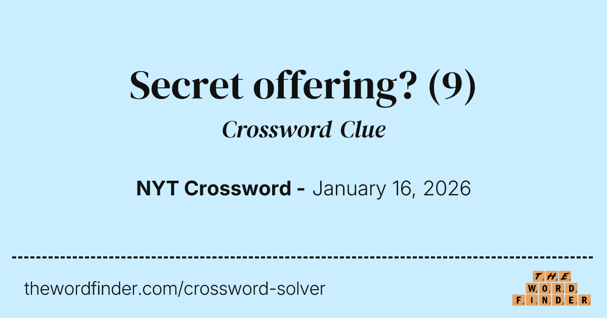 Secret offering? — Crossword Clue