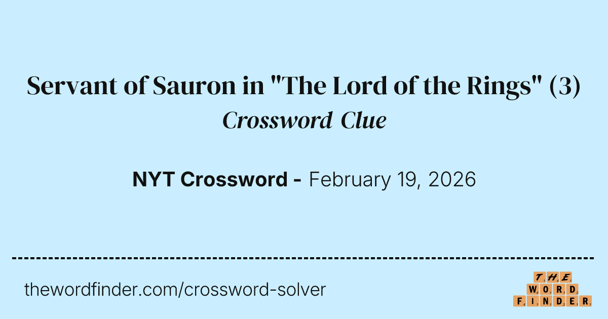Servant of Sauron in "The Lord of the Rings" — Crossword Clue
