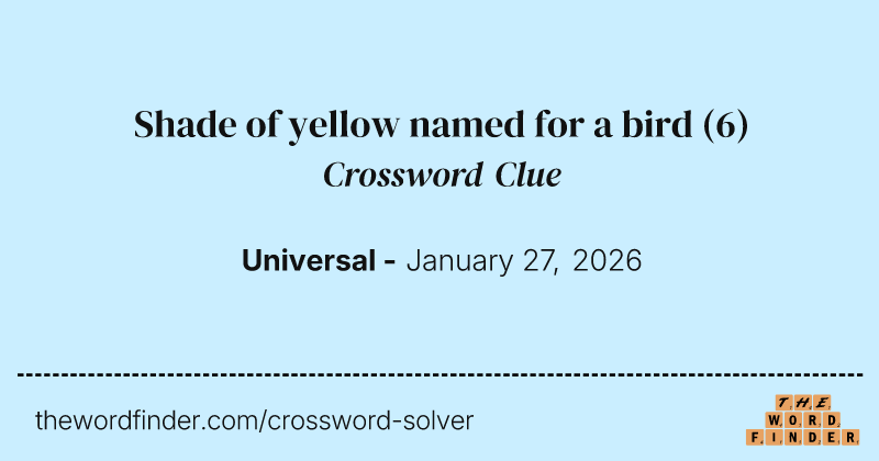 Shade of yellow named for a bird — Crossword Clue