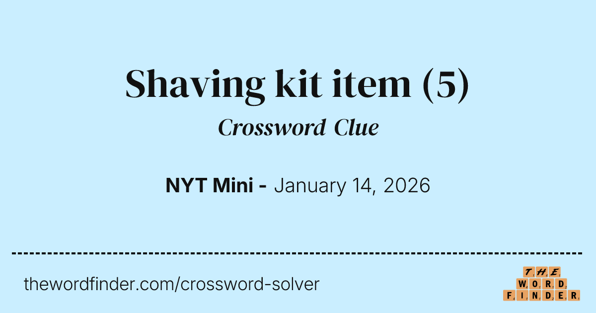 Shaving kit item — Crossword Clue