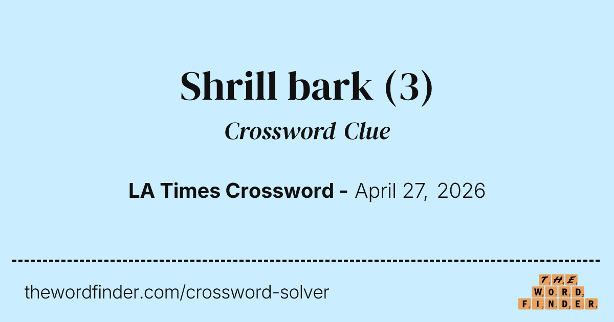 Shrill bark — Crossword Clue