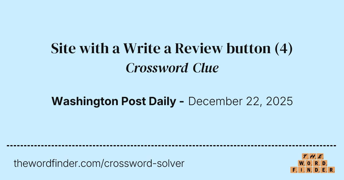 Site with a Write a Review button — Crossword Clue