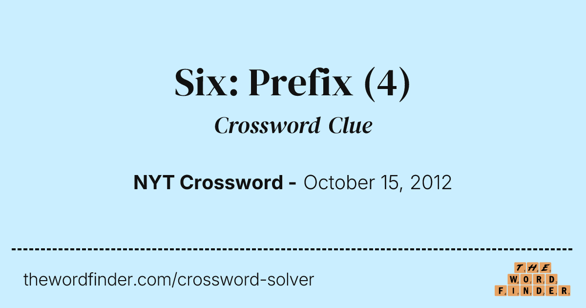 Six: Prefix — Crossword Clue