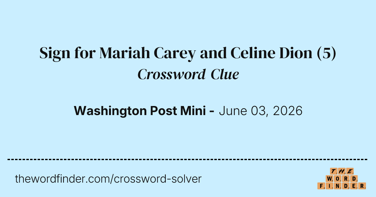 Sign for Mariah Carey and Celine Dion — Crossword Clue