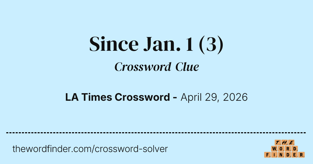 Since Jan. 1 — Crossword Clue