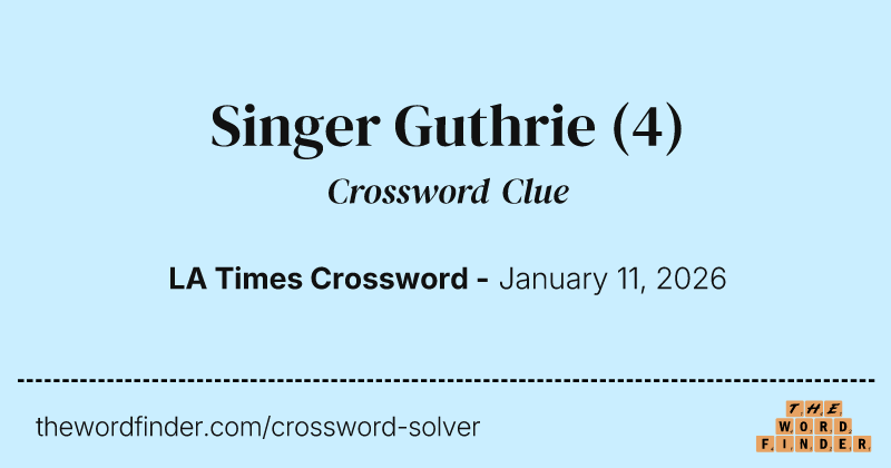 Singer Guthrie — Crossword Clue