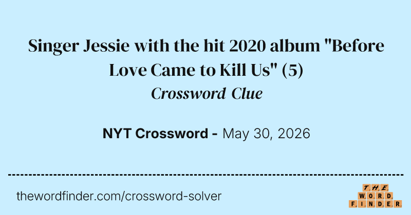 Singer Jessie with the hit 2020 album "Before Love Came to Kill Us ...