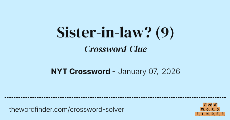 Sister-in-law? — Crossword Clue