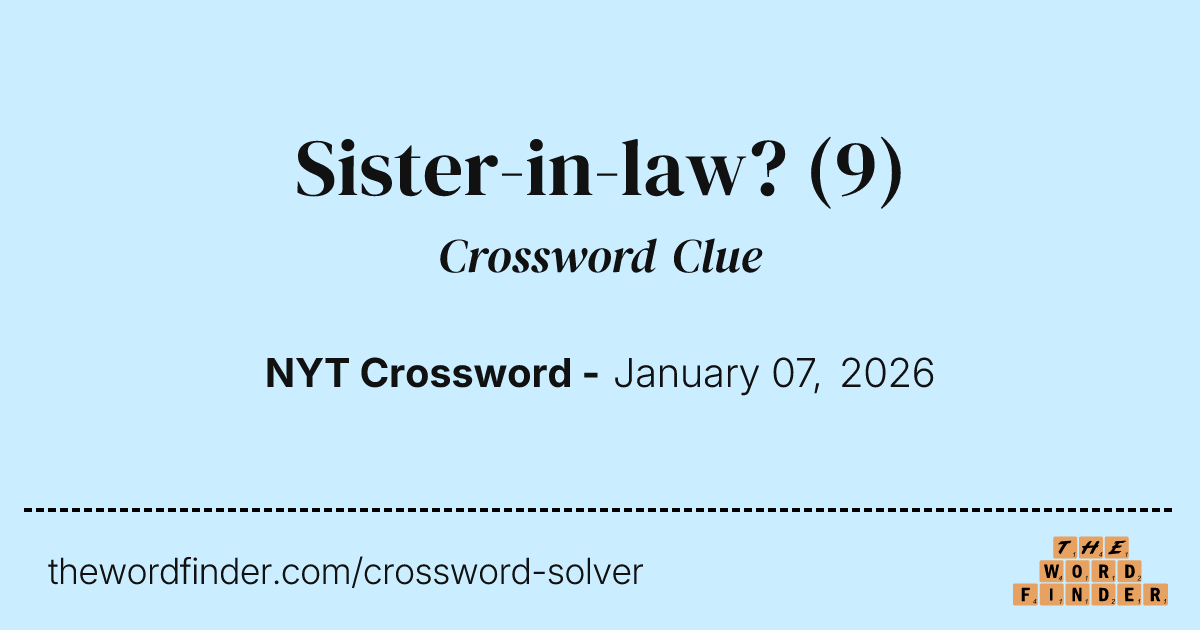 Sister-in-law? — Crossword Clue
