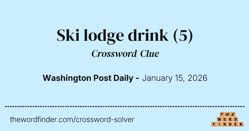 Ski lodge drink — Crossword Clue
