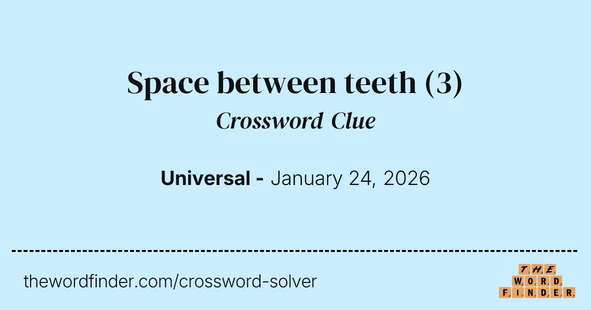 Space between teeth — Crossword Clue