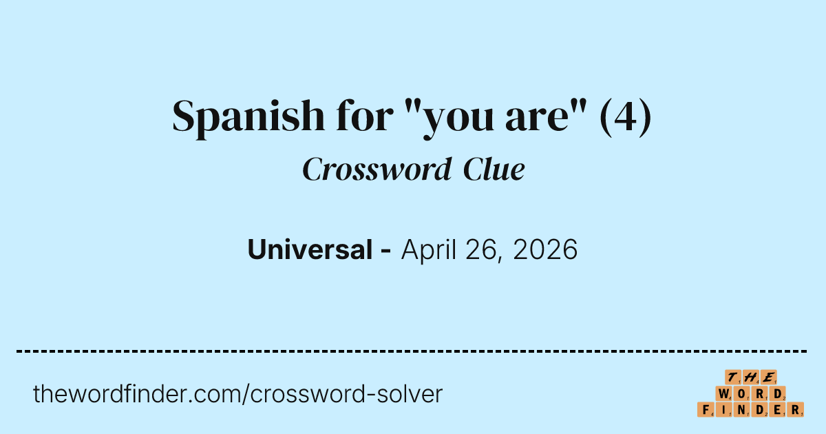 Spanish for "you are" — Crossword Clue