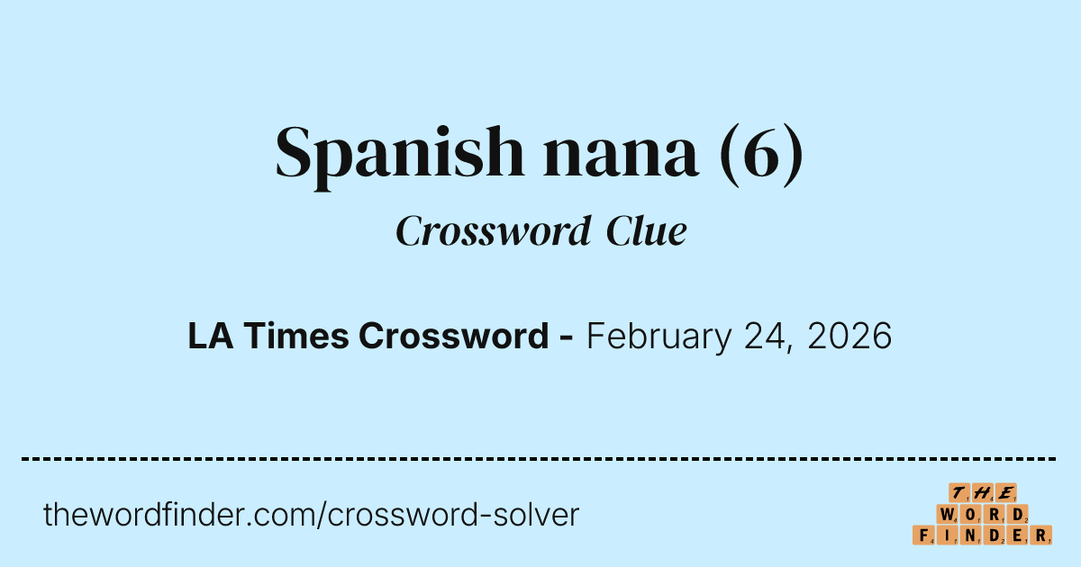 Spanish nana — Crossword Clue
