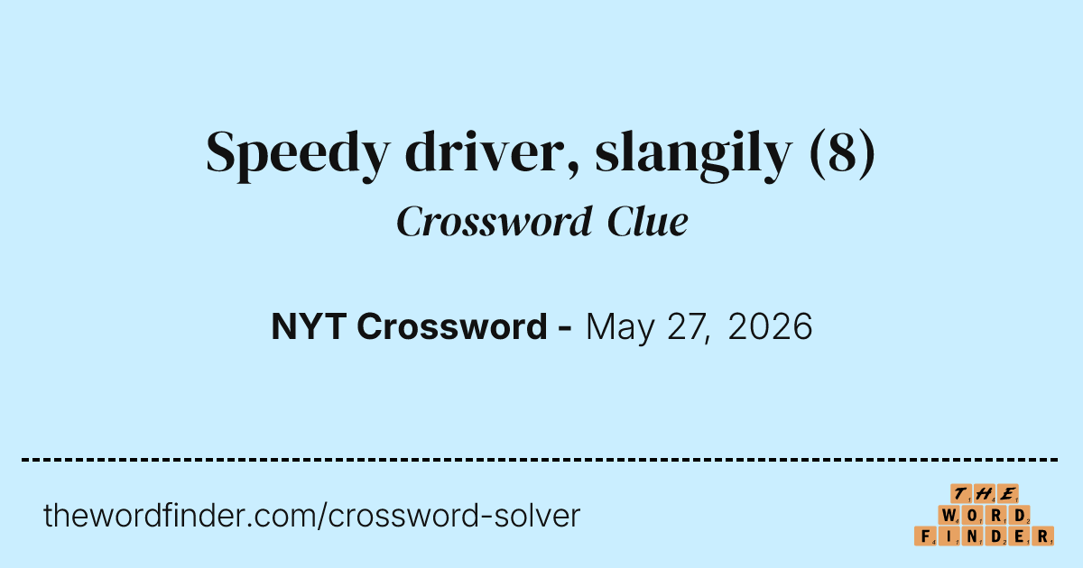 Speedy driver, slangily — Crossword Clue