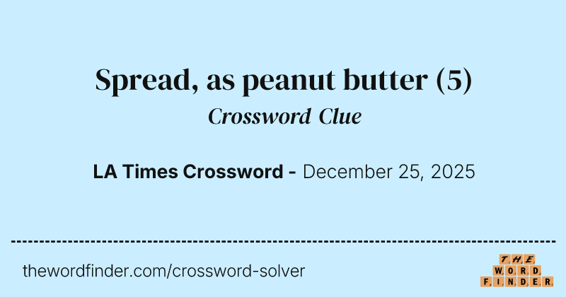 Spread, as peanut butter — Crossword Clue