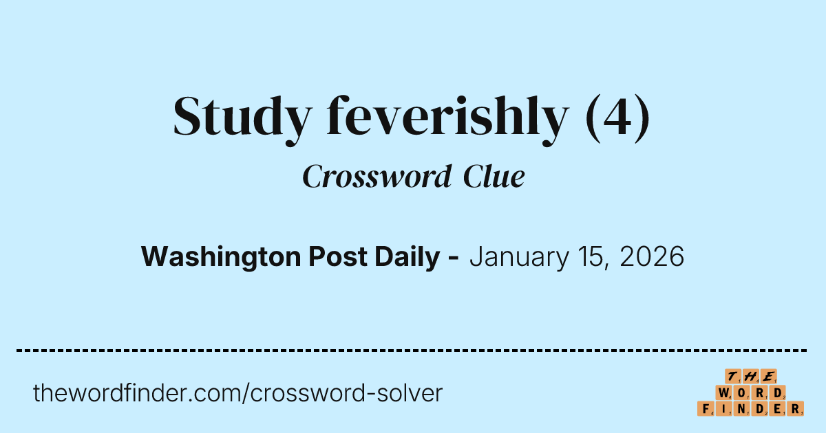 Study feverishly — Crossword Clue