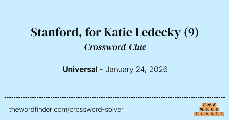 Stanford, for Katie Ledecky — Crossword Clue