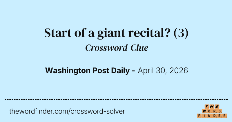 Start of a giant recital? — Crossword Clue