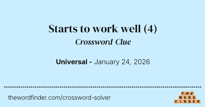 Starts to work well — Crossword Clue