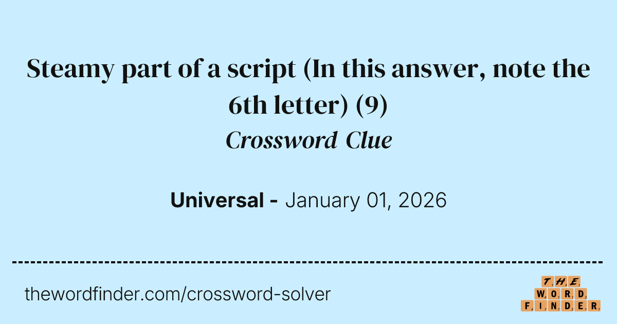 Steamy part of a script (In this answer, note the 6th letter ...