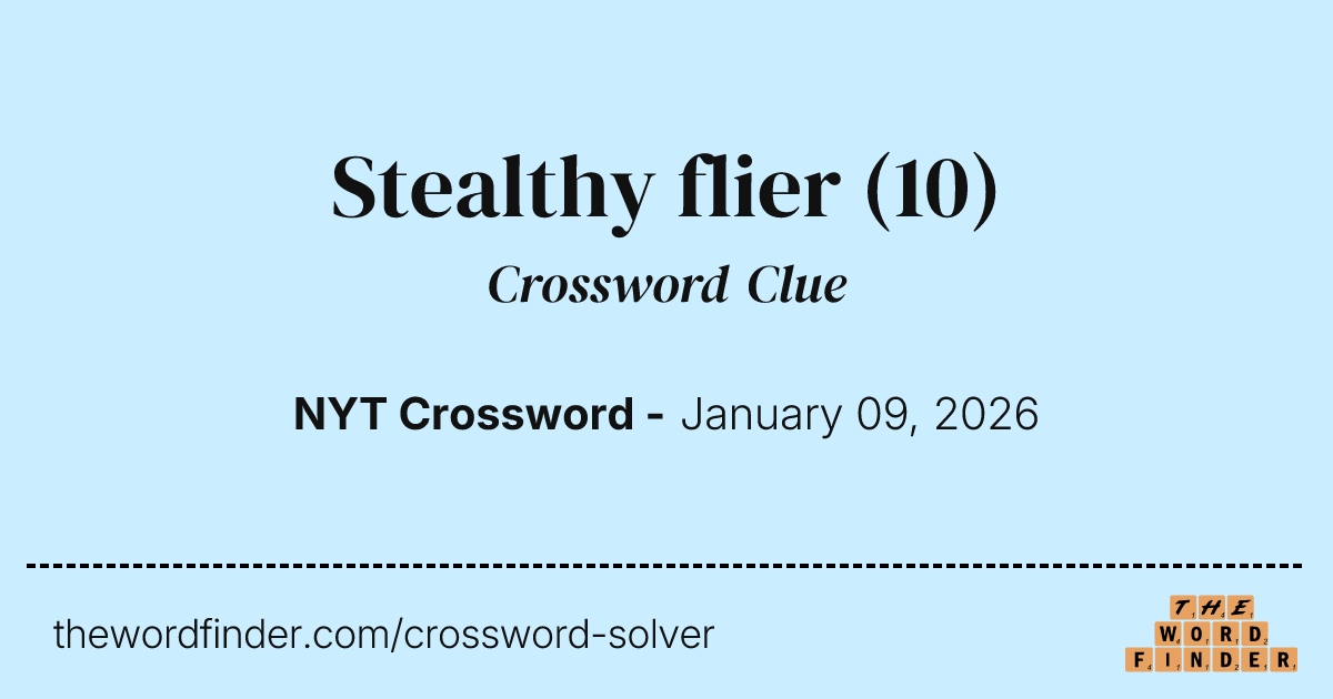 Stealthy flier — Crossword Clue