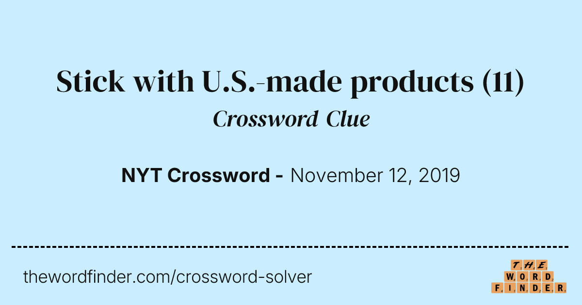 Stick with U.S.-made products — Crossword Clue