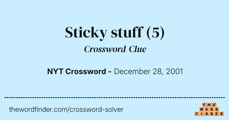 Sticky stuff — Crossword Clue