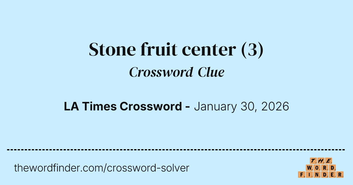 Stone fruit center — Crossword Clue