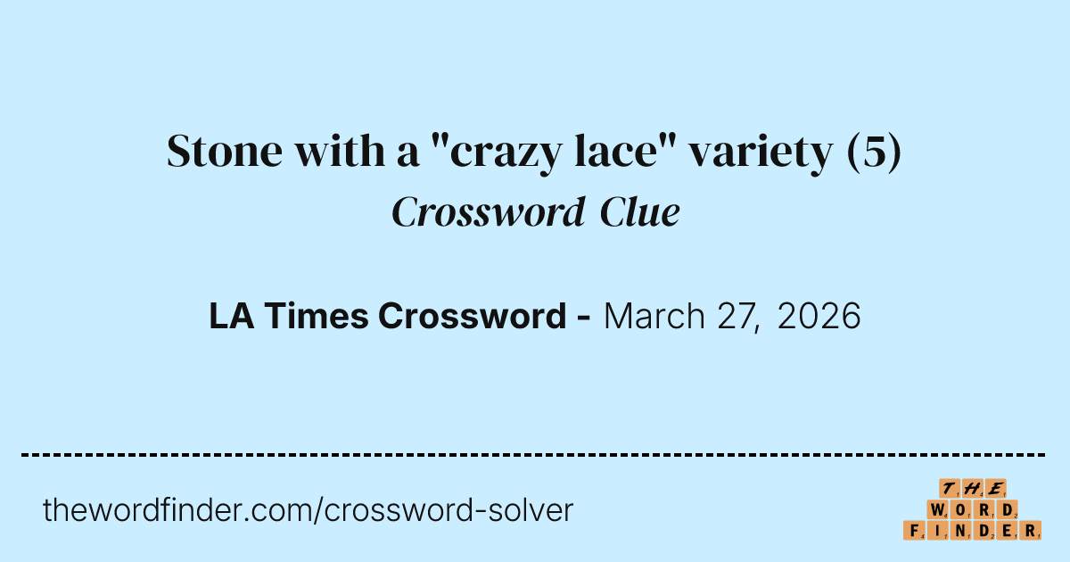 Stone with a "crazy lace" variety — Crossword Clue