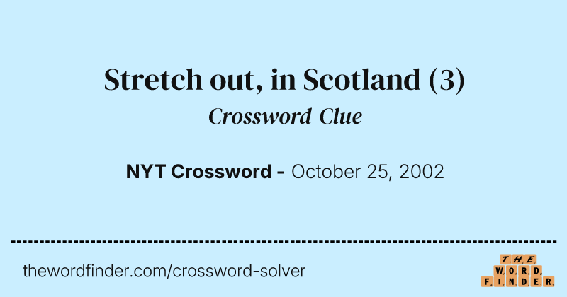 Stretch out, in Scotland — Crossword Clue