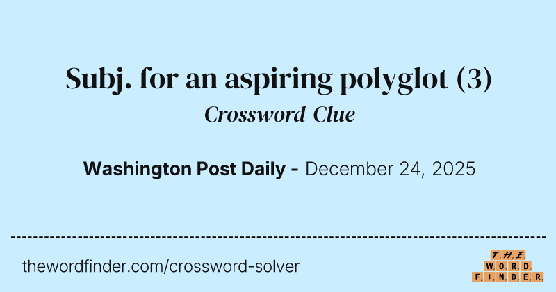 Subj. for an aspiring polyglot — Crossword Clue