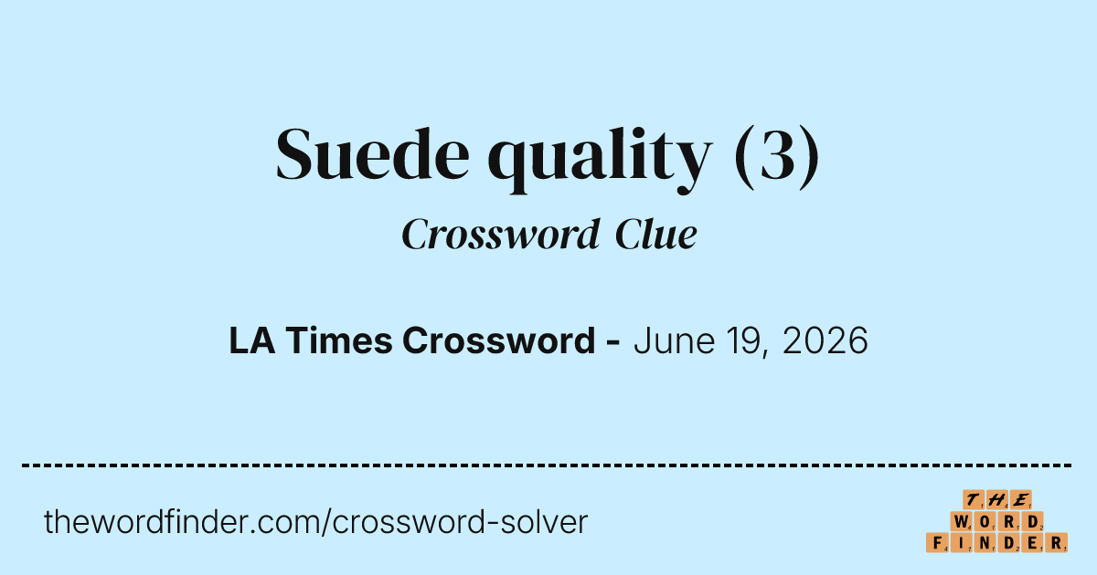 Suede quality — Crossword Clue