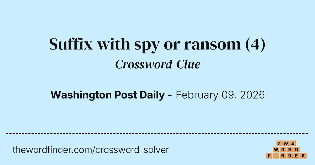 Suffix with spy or ransom — Crossword Clue