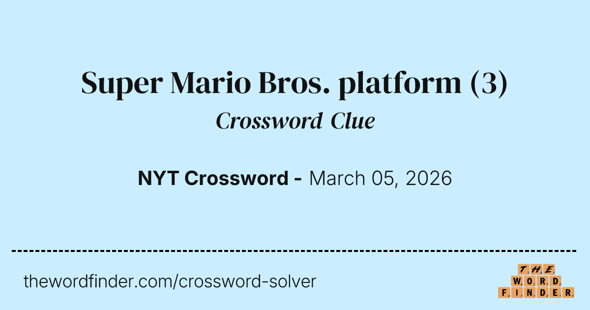Super Mario Bros. platform — Crossword Clue