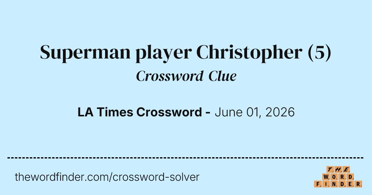 Superman player Christopher — Crossword Clue