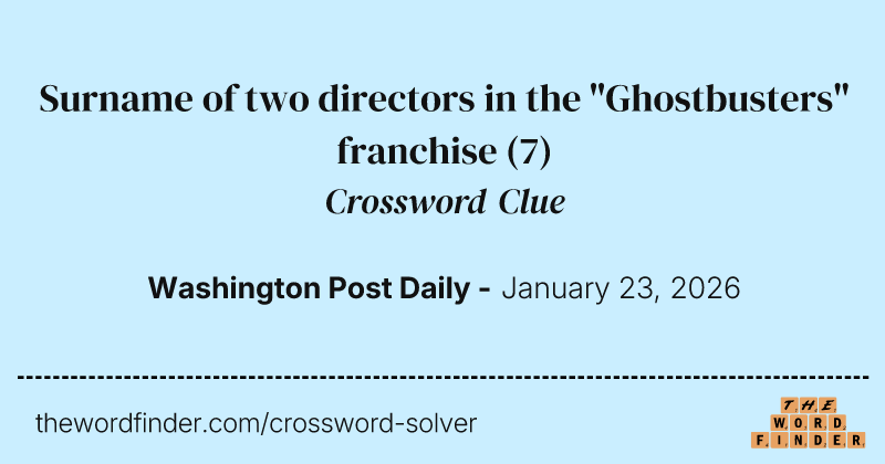 Surname of two directors in the "Ghostbusters" franchise — Crossword Clue