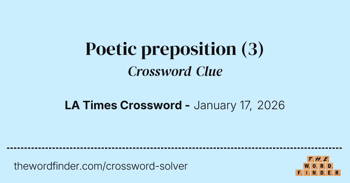 Poetic preposition — Crossword Clue