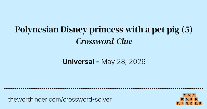 Polynesian Disney princess with a pet pig — Crossword Clue