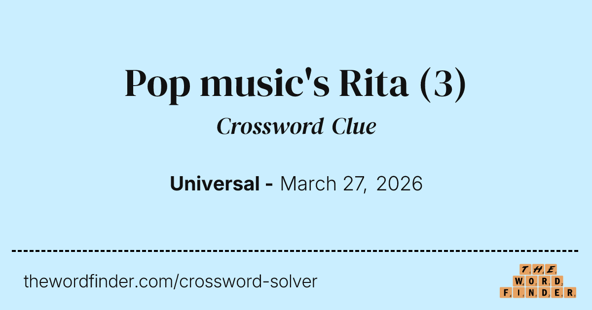 Pop music's Rita — Crossword Clue