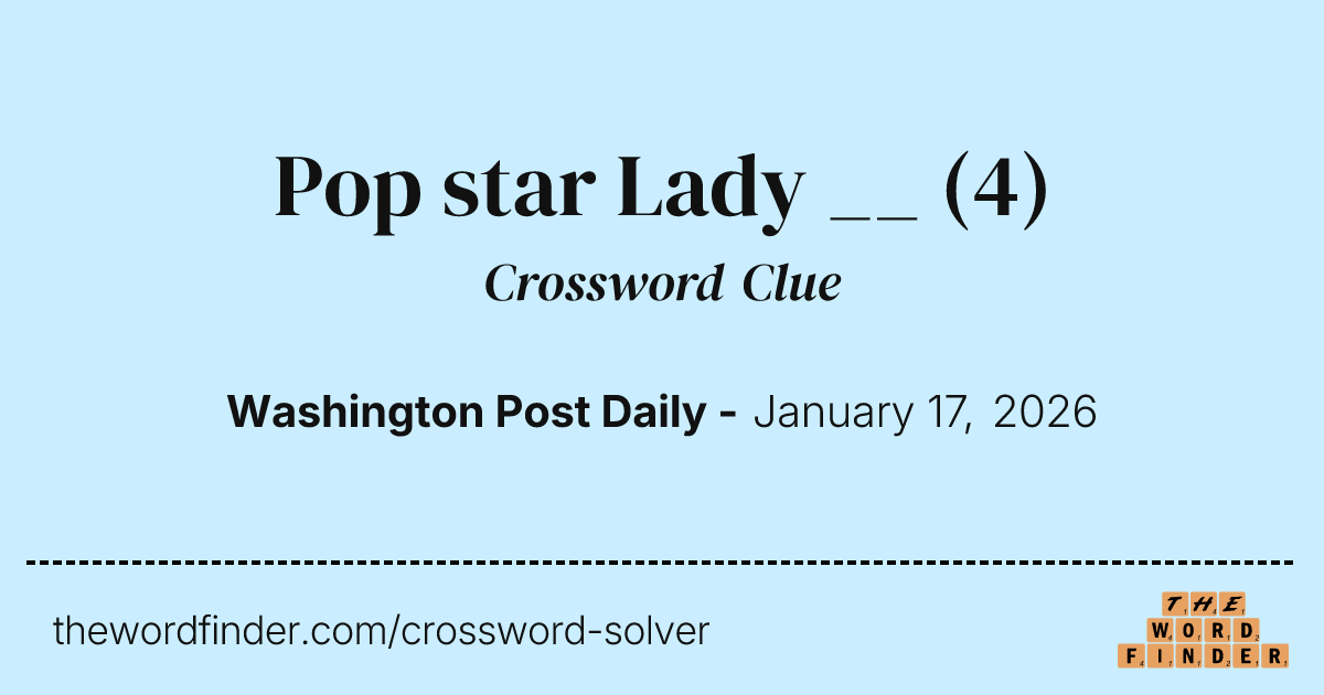 Pop star Lady __ — Crossword Clue