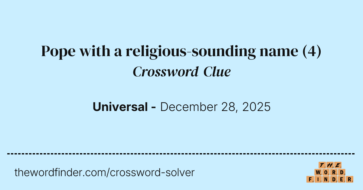 Pope with a religious-sounding name — Crossword Clue
