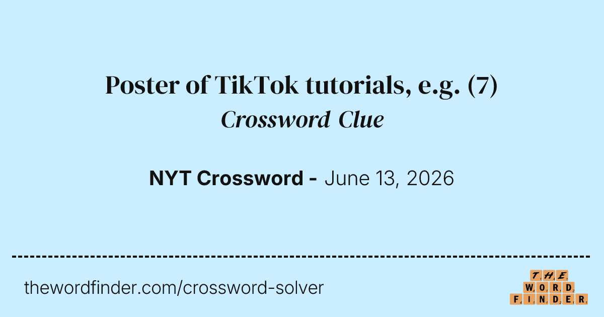 Poster of TikTok tutorials, e.g. — Crossword Clue