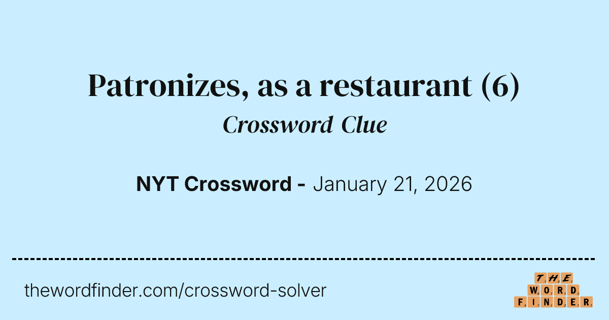 Patronizes, as a restaurant — Crossword Clue