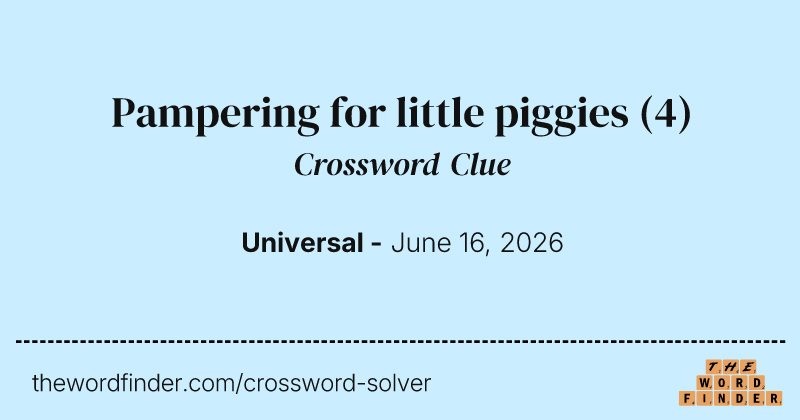 Pampering for little piggies — Crossword Clue